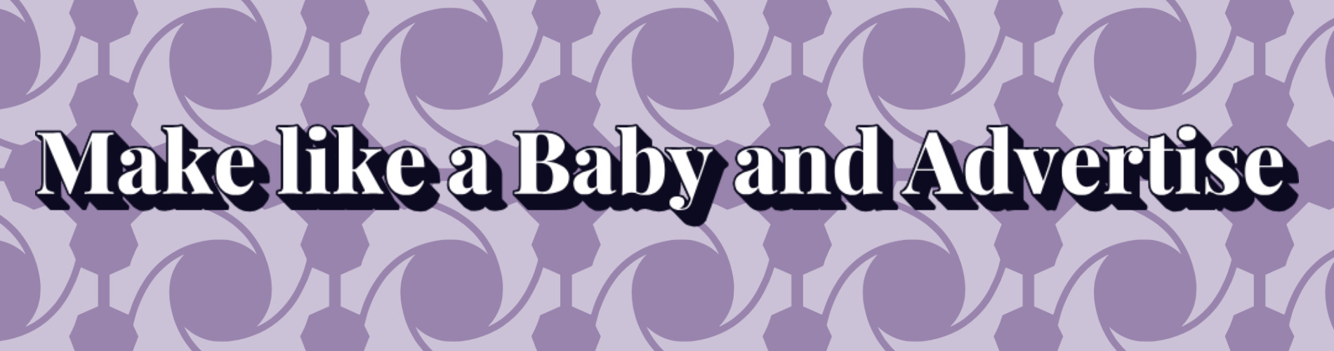 Make Like a Baby and Advertise